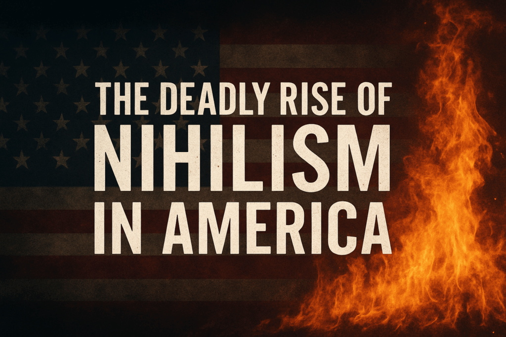 The Deadly Rise of Nihilism in America - and Why Only Christ Can Cure ...